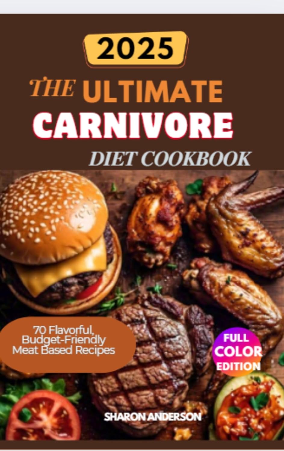 THE ULTIMATE CARNIVORE DIET COOKBOOK: 70 Flavorful, Budget-Friendly ...