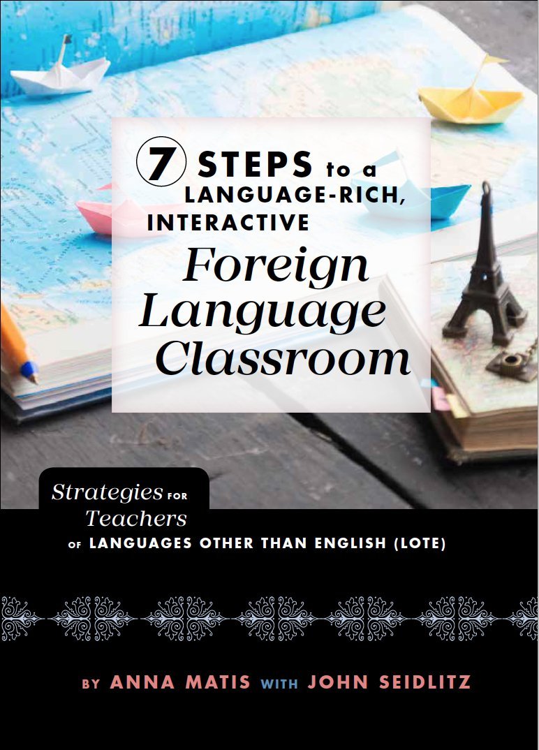 7 Steps to a Language-Rich Interactive Foreign Language Classroom: Anna ...