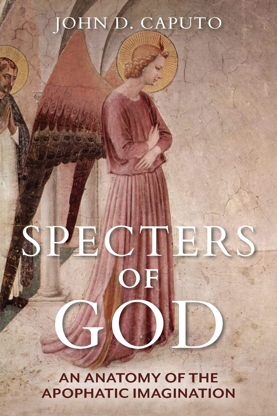 Specters of God: An Anatomy of the Apophatic Imagination: Caputo, John ...