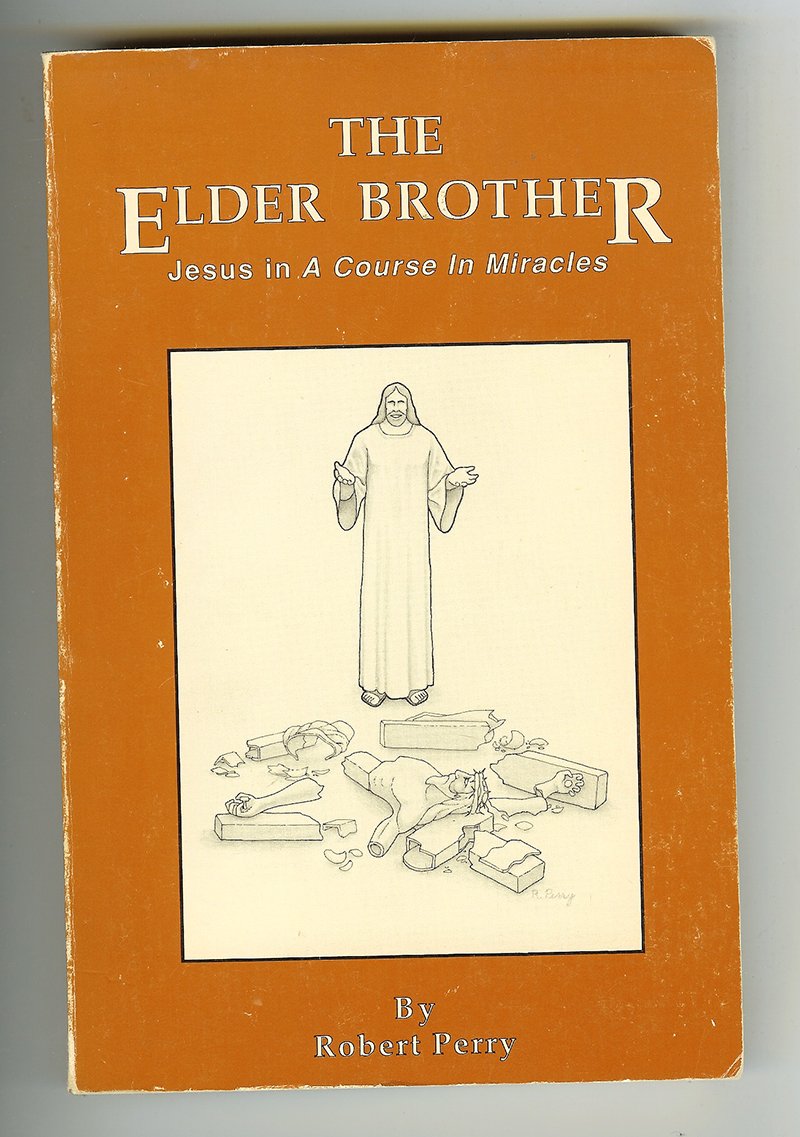 The Elder Brother: Jesus in A Course in Miracles: Perry, Robert ...