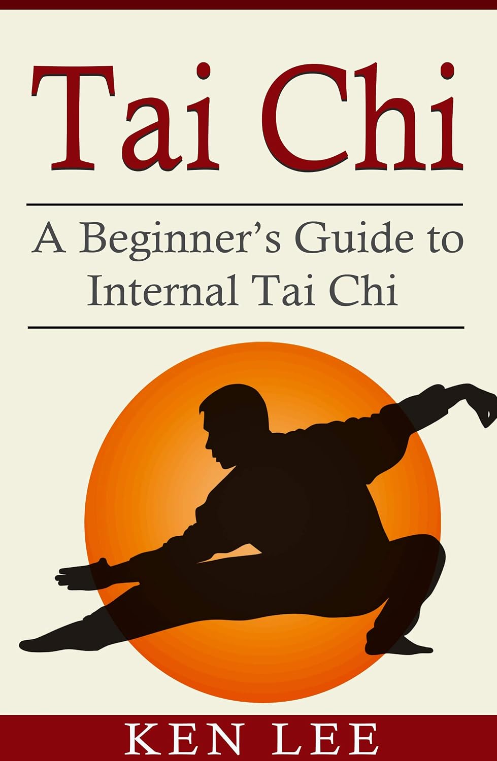 Amazon.com: Tai Chi: A Beginner’s Guide to Internal Tai Chi eBook : Lee ...