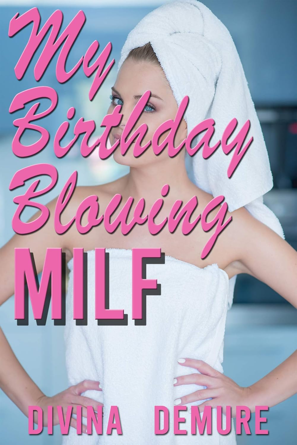 My Birthday Blowing MILF: A Taboo Family Erotica (Stay at Home MILF ...