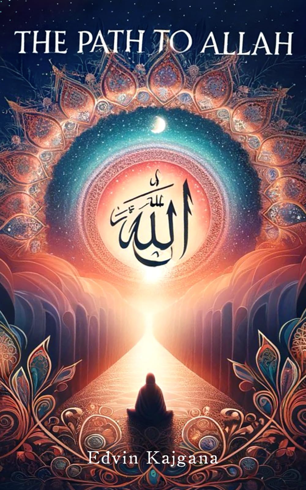 The Path to Allah: Kajgana, Edvin: 9798878624800: Amazon.com: Books