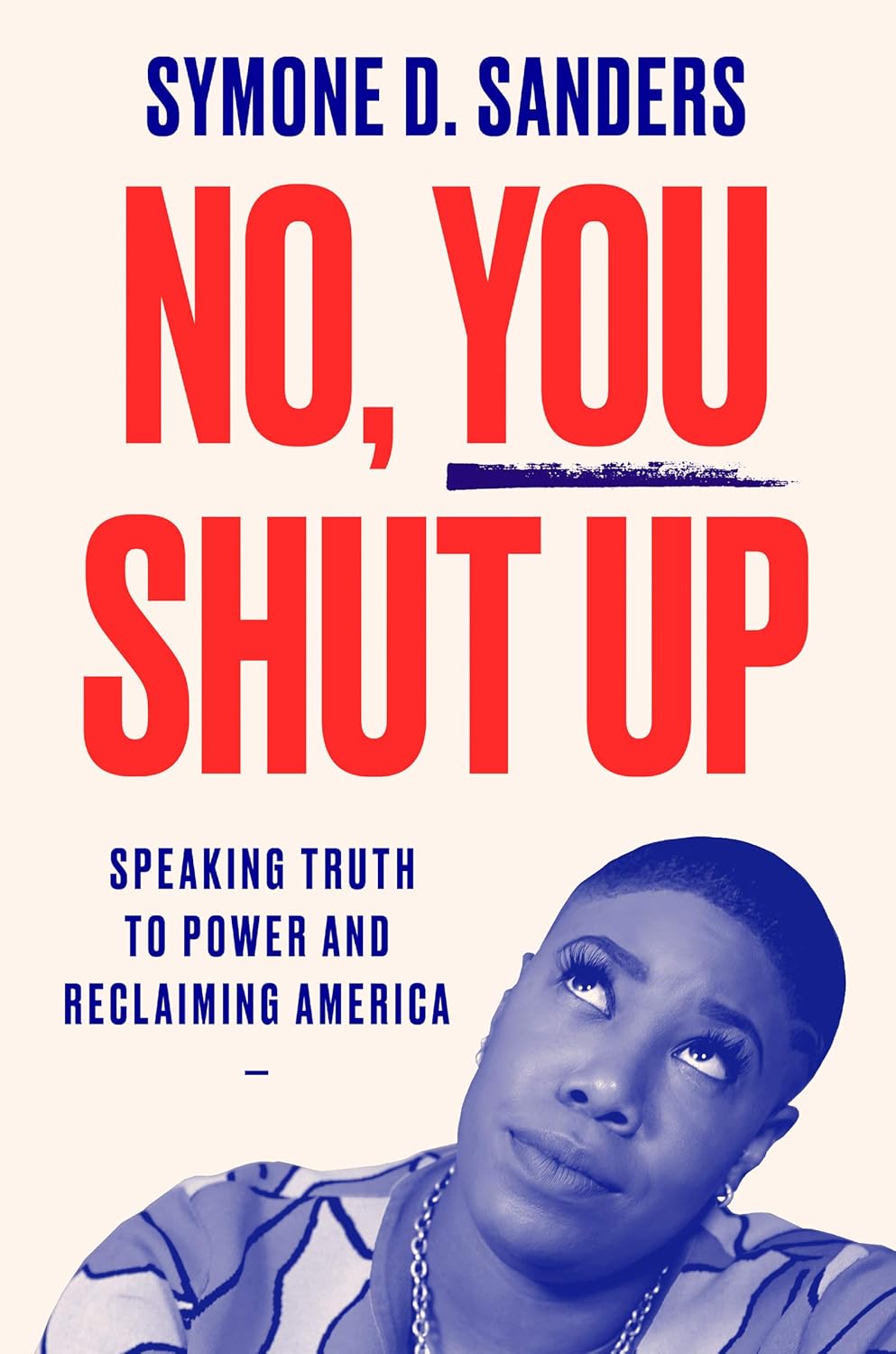 No, You Shut Up: Speaking Truth to Power and Reclaiming America ...