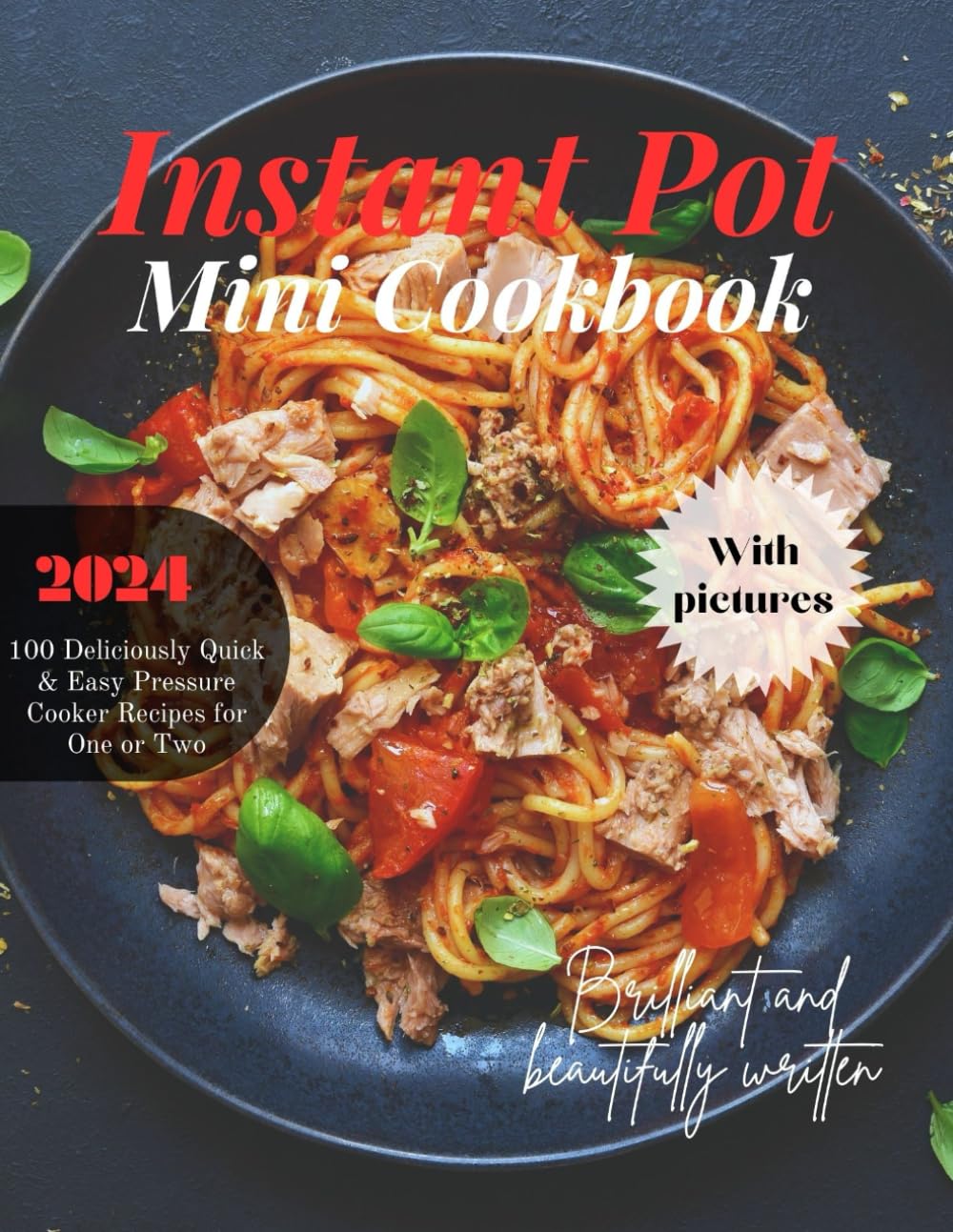 Instant Pot Mini Cookbook With Pictures: 100 Deliciously Quick & Easy ...