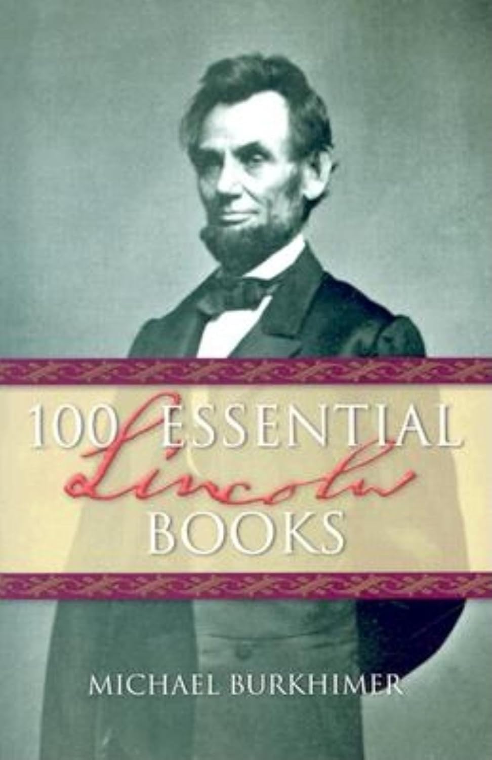 Amazon.com: 100 Essential Lincoln Books eBook : Burkhimer, Michael ...
