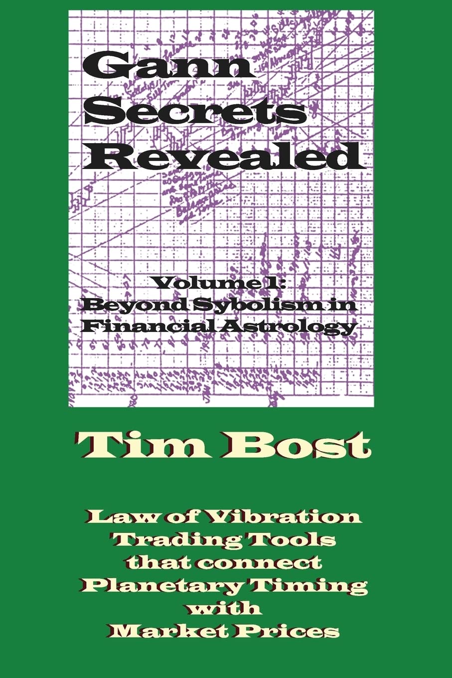 Gann Secrets Revealed: Beyond Symbolism in Financial Astrology: Bost ...