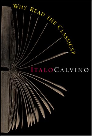 Why Read the Classics?: Italo Calvino, Martin McLaughlin: 9780679415244 ...