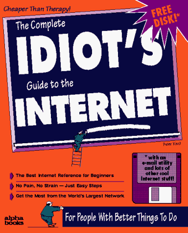 The Complete Idiot's Guide to the Internet: Peter Kent: 9781567614145 ...