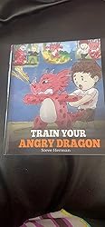 Train Your Angry Dragon: A Cute Children Story To Teach Kids About ...