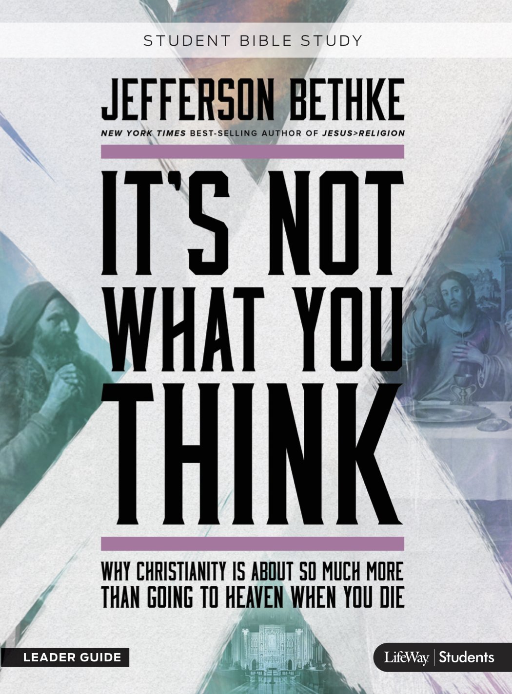 It's Not What You Think: Student Edition (Leader Guide): Bethke ...