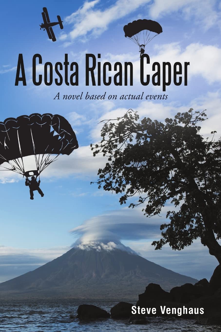 A Costa Rican Caper: A Novel Based On Actual Events: Venghaus, Steve ...