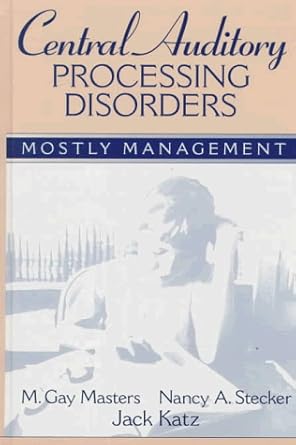 Central Auditory Processing Disorders: Mostly Management: 9780205273614 ...