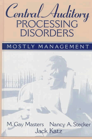 Central Auditory Processing Disorders: Mostly Management: 9780205273614 ...