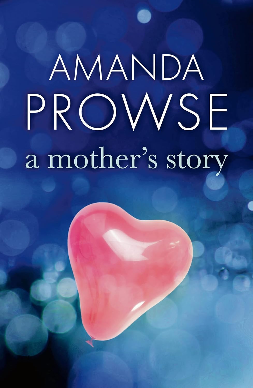 A Mother's Story eBook : Prowse, Amanda: Amazon.co.uk: Kindle Store