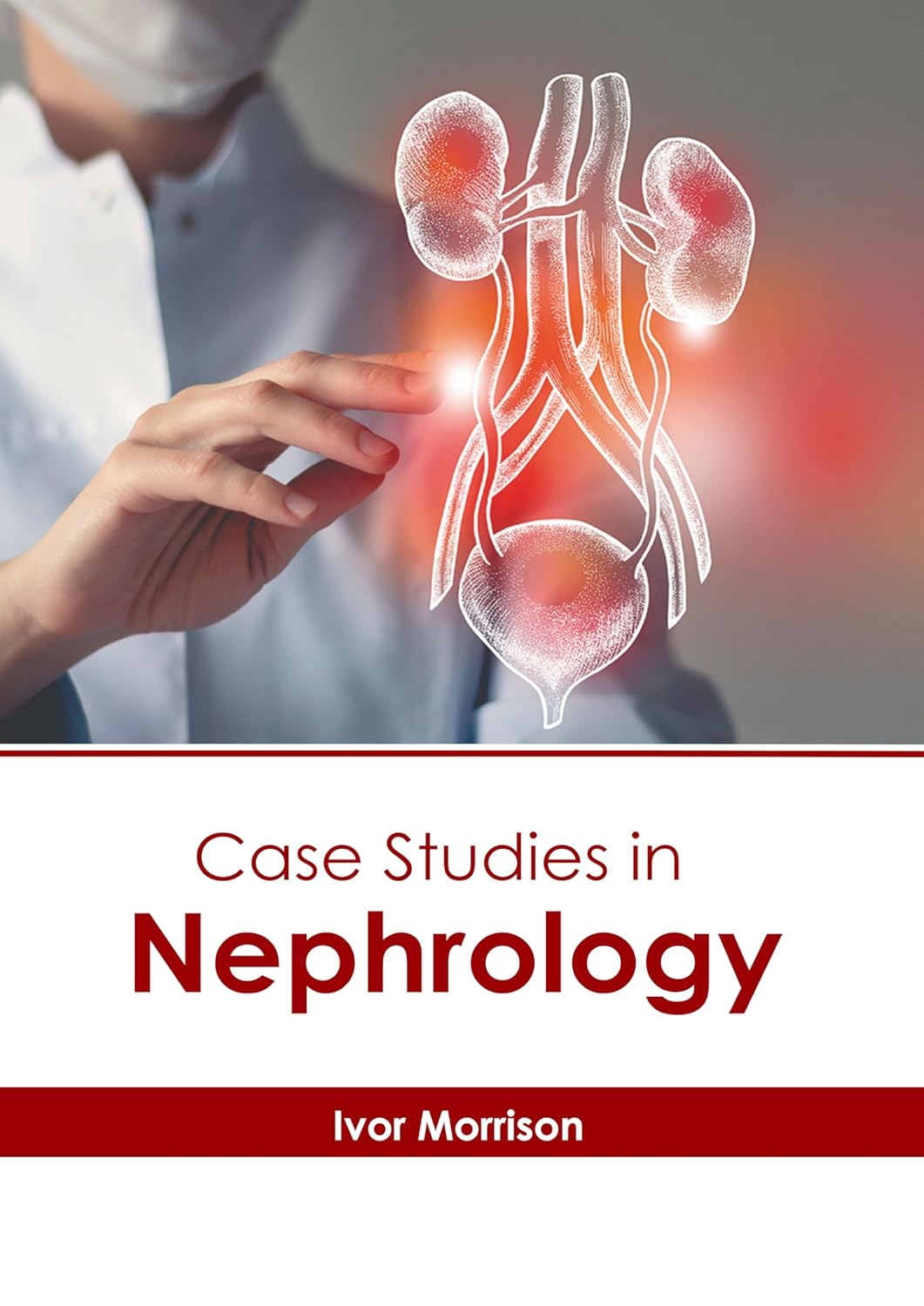 Case Studies in Nephrology: Amazon.co.uk: Morrison, Ivor: 9798887406077 ...