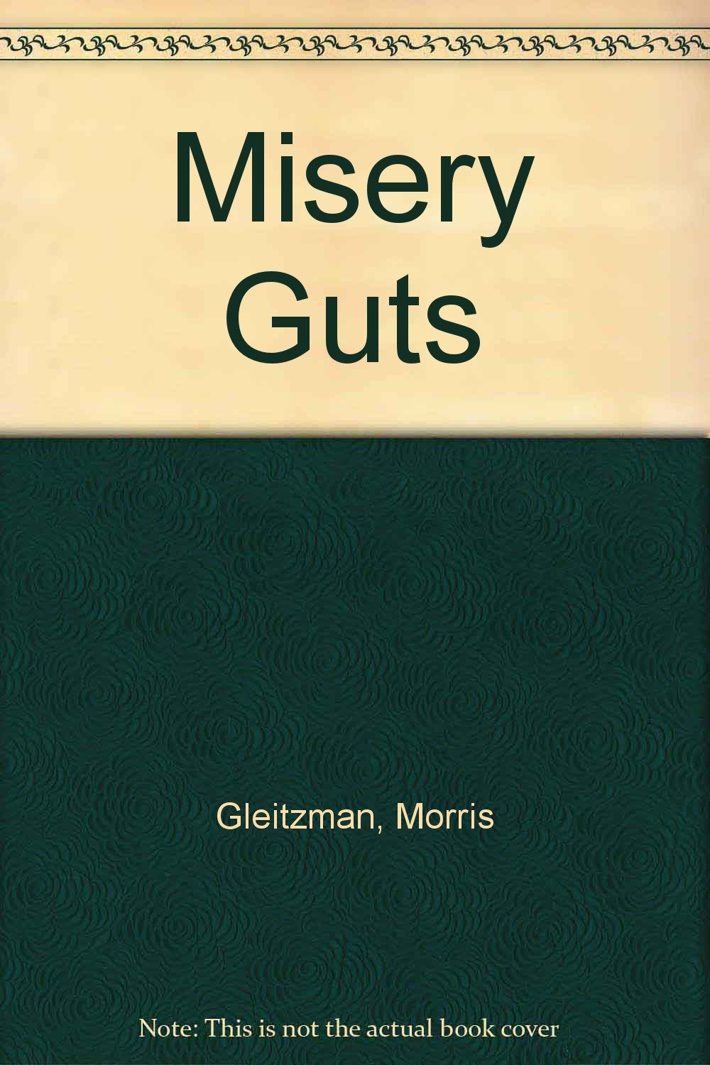 Misery Guts: Morris Gleitzman: 9780216929593: Amazon.com: Books