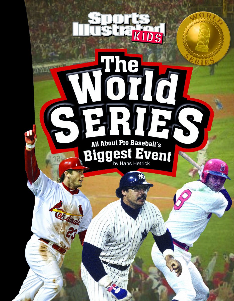 The World Series: All about Pro Baseball's Biggest Event (Winner Takes ...