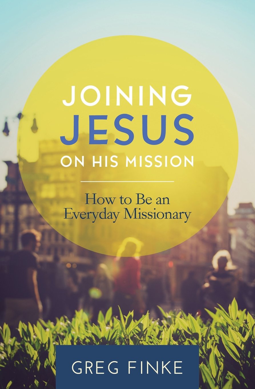 Joining Jesus on His Mission: How to Be an Everyday Missionary: Finke ...