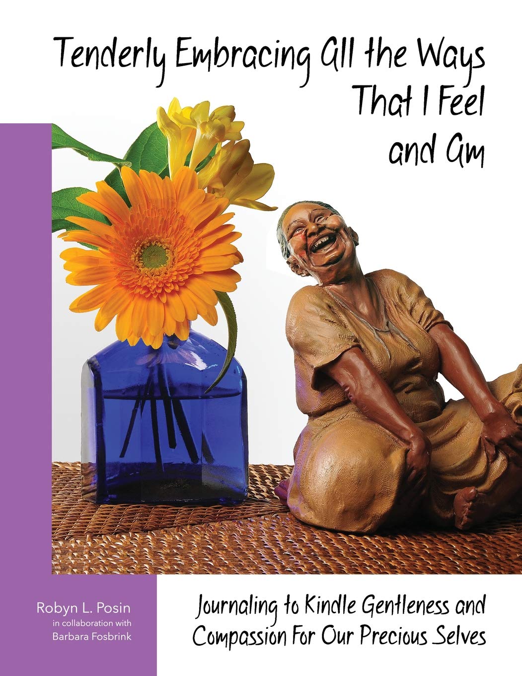 Tenderly Embracing All the Ways That I Feel and Am: Journaling to ...