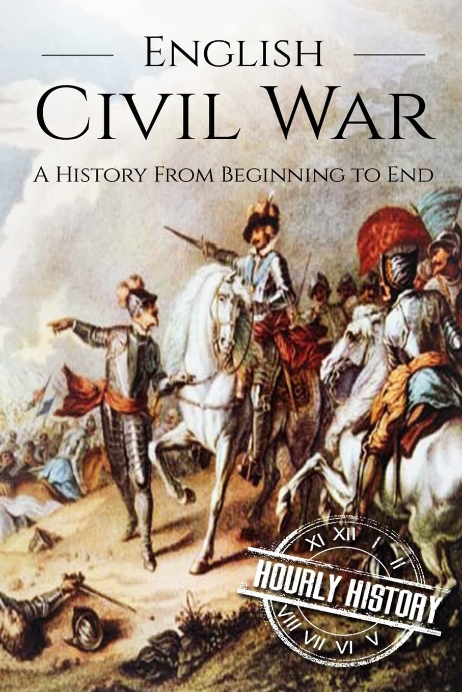 English Civil War: A History From Beginning to End [Booklet] (Wars in ...