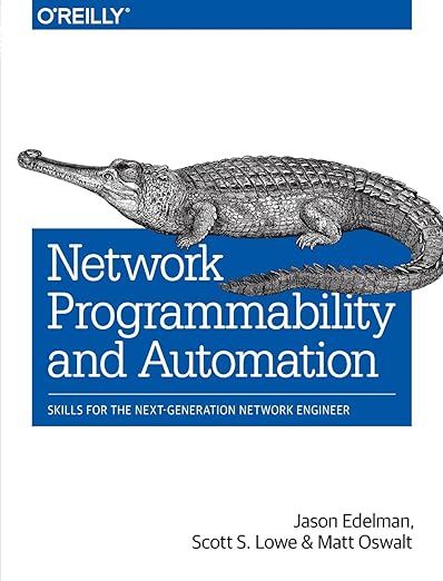 Network Programmability and Automation: Skills for the Next-Generation Network Engineer ...