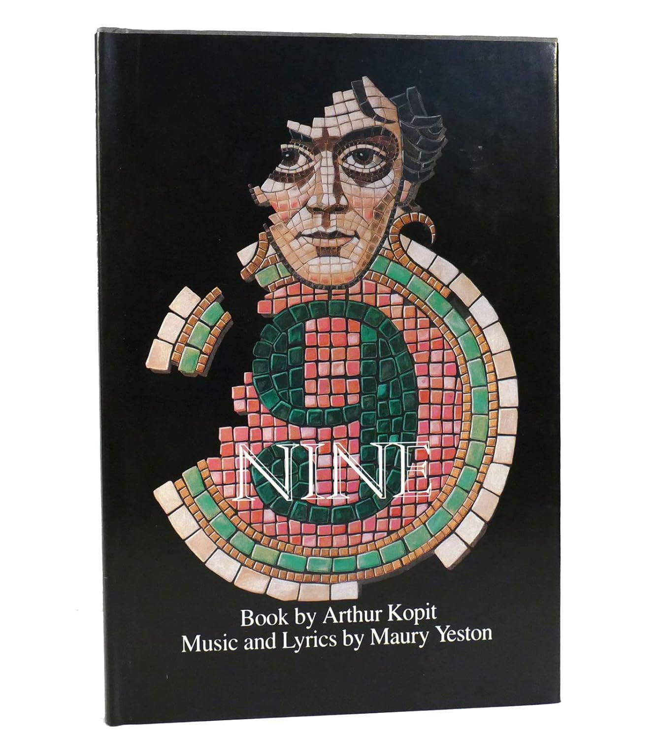 Nine: The Musical: Arthur Kopit (book); Maury Yeston (music & lyrics ...