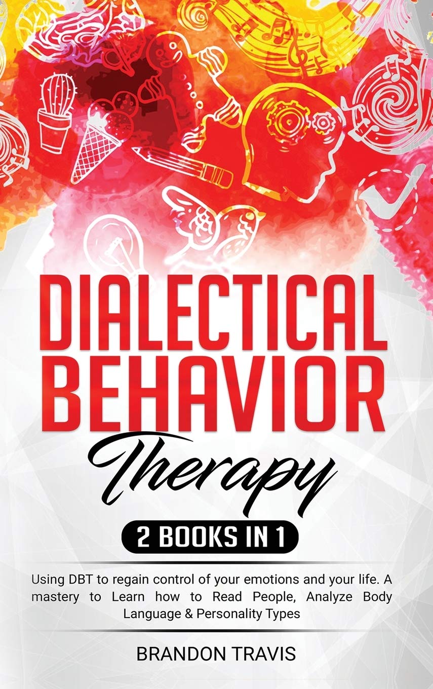 Buy Dialectical Behavior Therapy 2 Books in 1: Using DBT to regain ...