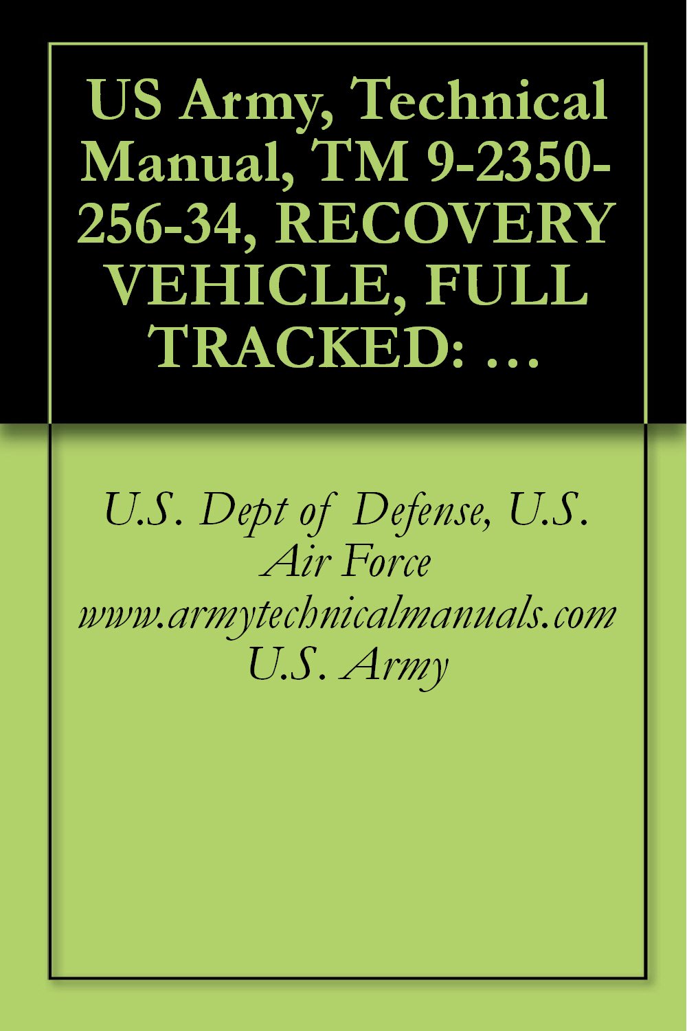 US Army, Technical Manual, TM 9-2350-256-34, RECOVERY VEHICLE, FULL ...