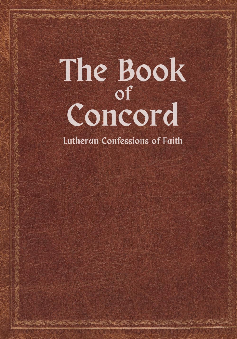 The Book of Concord: Lutheran Confessions of Faith: Andreae, Jakob ...