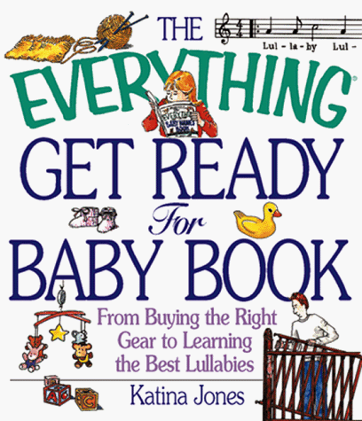 Everything Get Ready For Baby Book (Everything Series): Jones, Katina Z ...