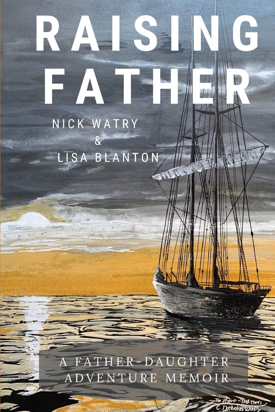 Raising Father: A Father-Daughter Adventure Memoir: Watry, Nick ...
