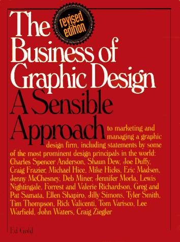 The Business of Graphic Design: A Sensible Approach to Marketing and ...