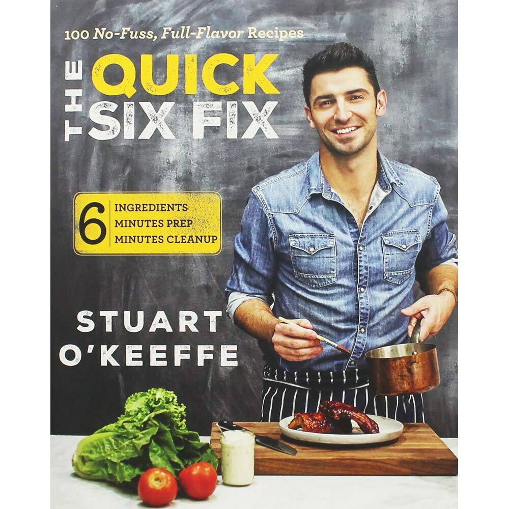 The Quick Six Fix: 100 No-Fuss, Full-Flavor Recipes - Six Ingredients ...