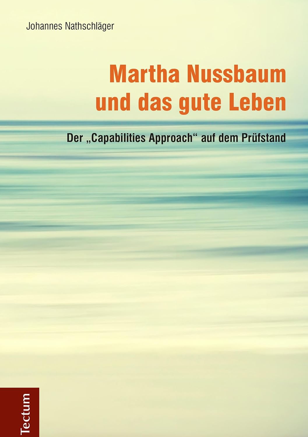 Martha Nussbaum und das gute Leben: Der "Capabilities Approach" auf dem ...