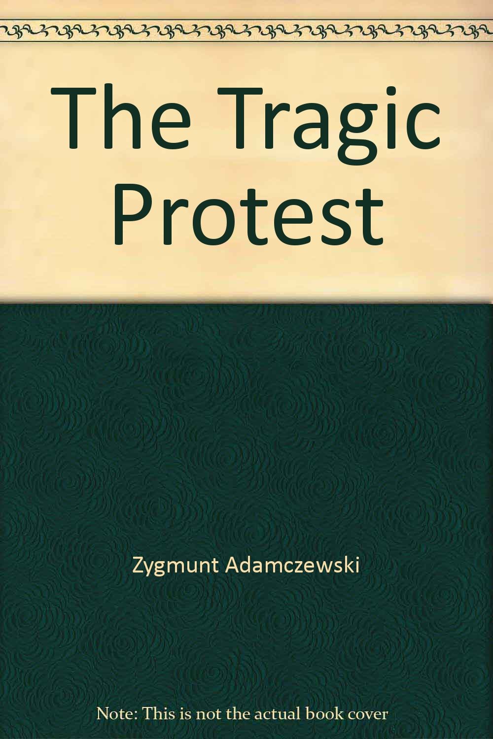 The Tragic Protest: Adamczewski, Zygmunt: Amazon.com: Books