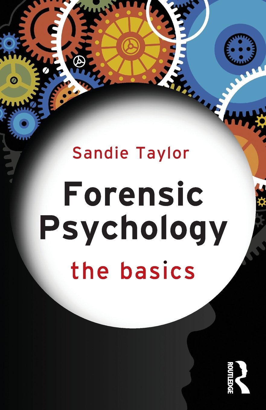 Forensic Psychology: The Basics: Taylor, Sandie: 9781138021600: Amazon ...