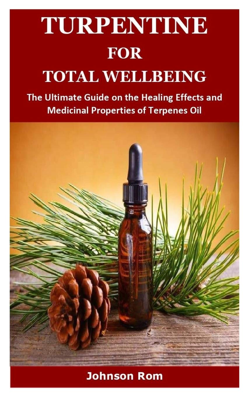 Buy TURPENTINE FOR TOTAL WELLBEING: The Ultimate Guide on the Healing ...