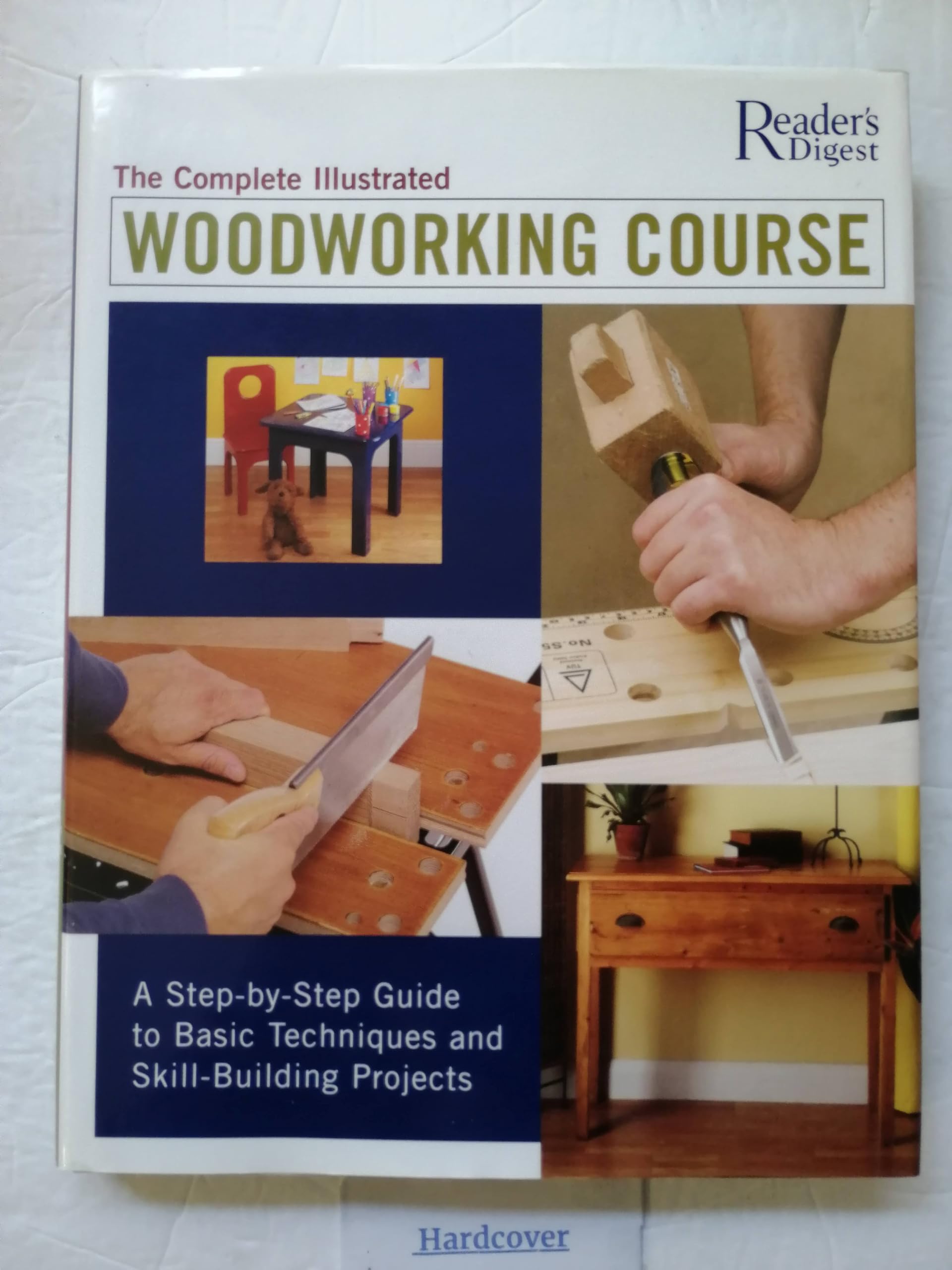Complete Illustrated Woodworking Course: Editors of Reader's Digest ...