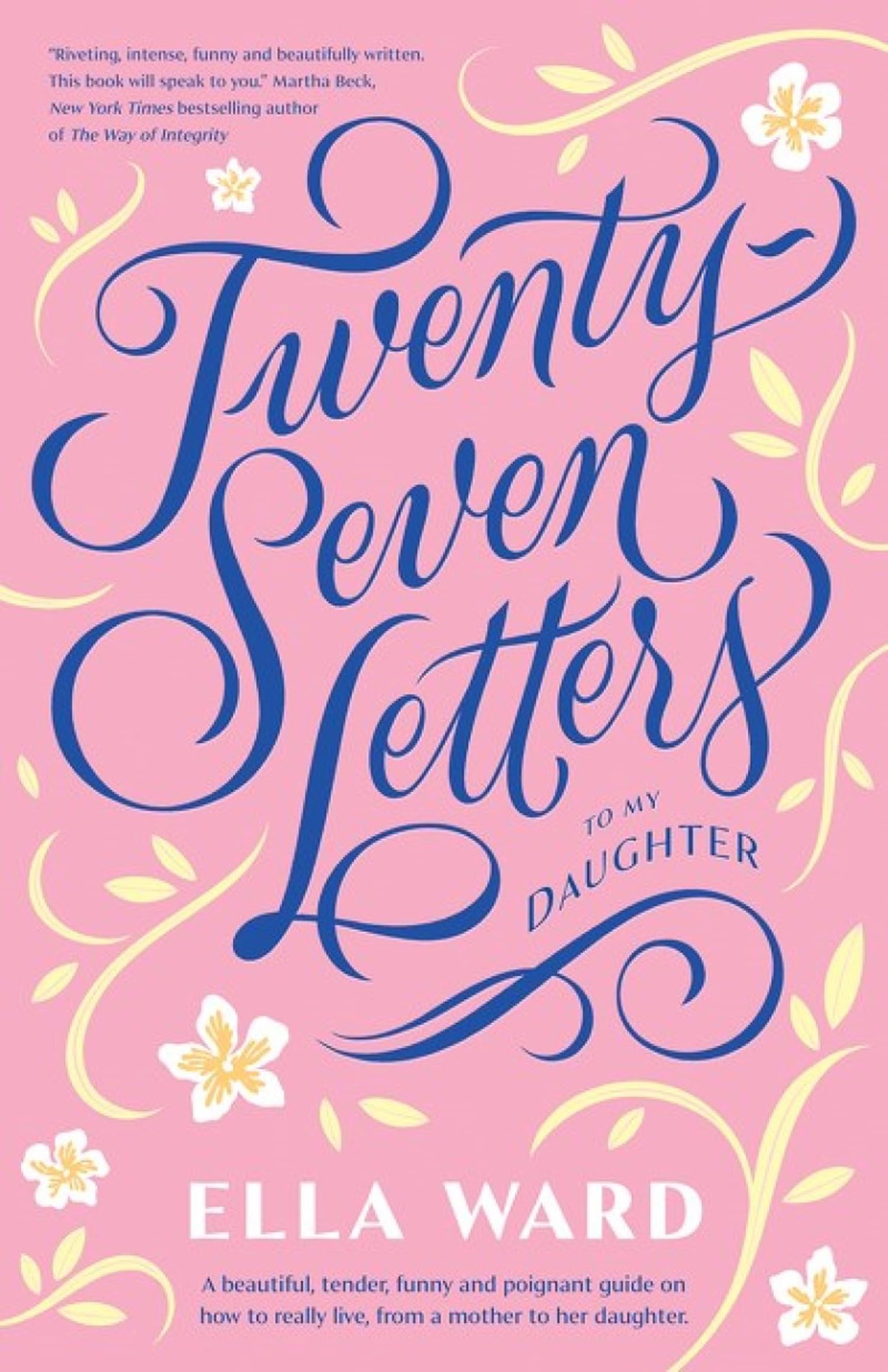 Twenty-Seven Letters to My Daughter: Ward, Ella: 9781460763827: Amazon ...