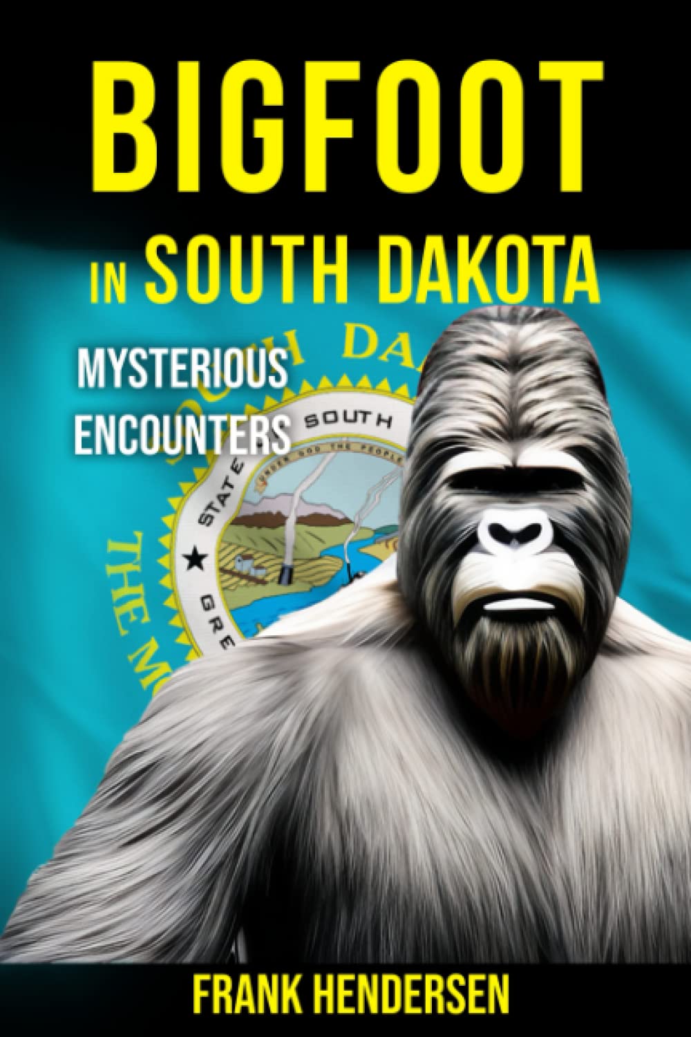 Amazon.com: Bigfoot in South Dakota: Mysterious Encounters (Bigfoot Encounters from Around the ...
