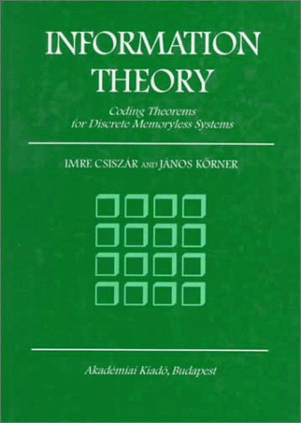 Information Theory: Coding Theorems for Discrete Memoryless Systems : Csiszar, Imre, Korner ...
