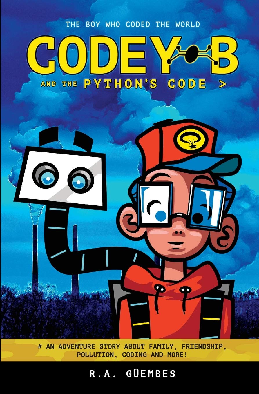 Codey B and the Python's Code: The Boy Who Coded The World: Güembes, R ...