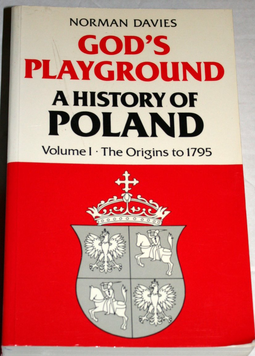God's Playground: A History of Poland in two volumes: volume I: The ...