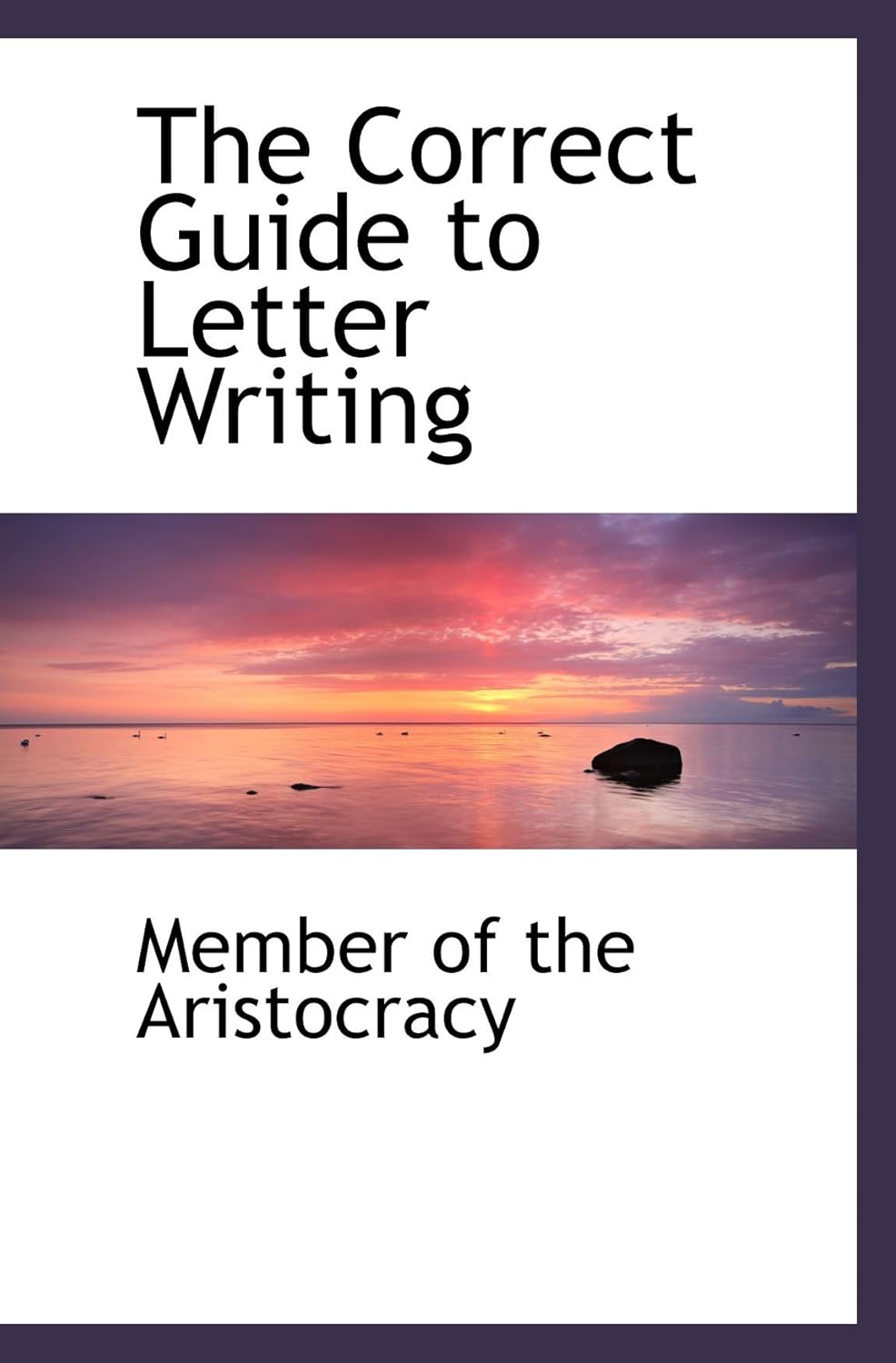 Amazon.com: The Correct Guide to Letter Writing: 9780559878305: of the ...