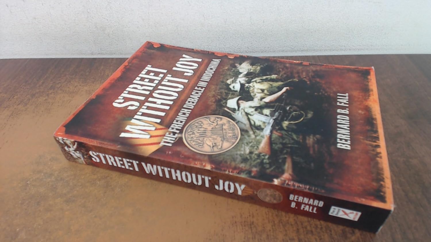 Street without Joy: The French Debacle in Indochina: Fall, Bernard B ...