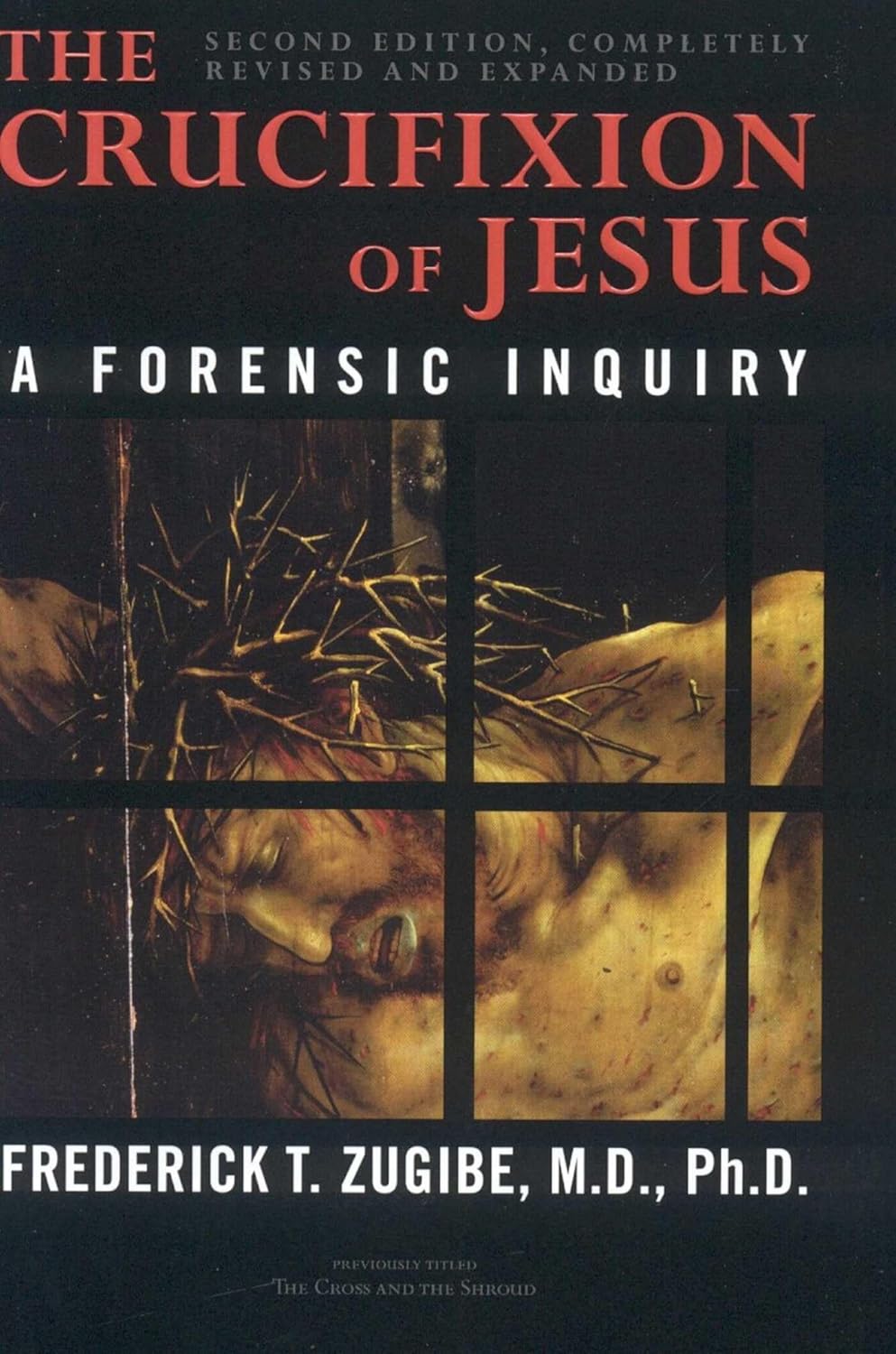 The Crucifixion of Jesus, Completely Revised and Expanded: A Forensic ...