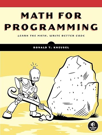 Math for Programming: Learn the Math, Write the Better Code: Amazon.co ...
