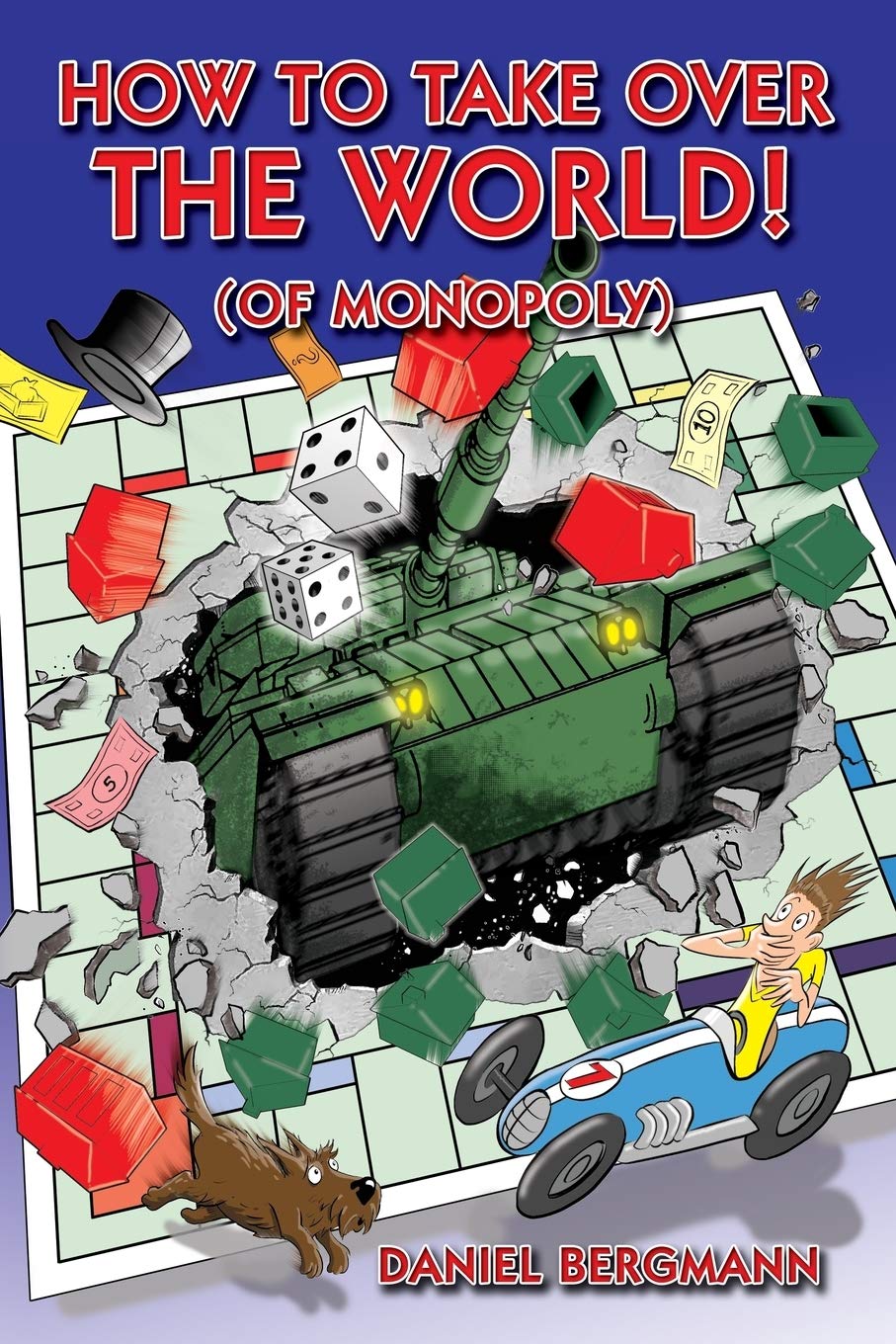How to Take Over the World! (of Monopoly): Bergmann, Daniel ...