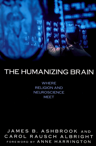 The Humanizing Brain: Where Religion and Neuroscience Meet: Ashbrook ...